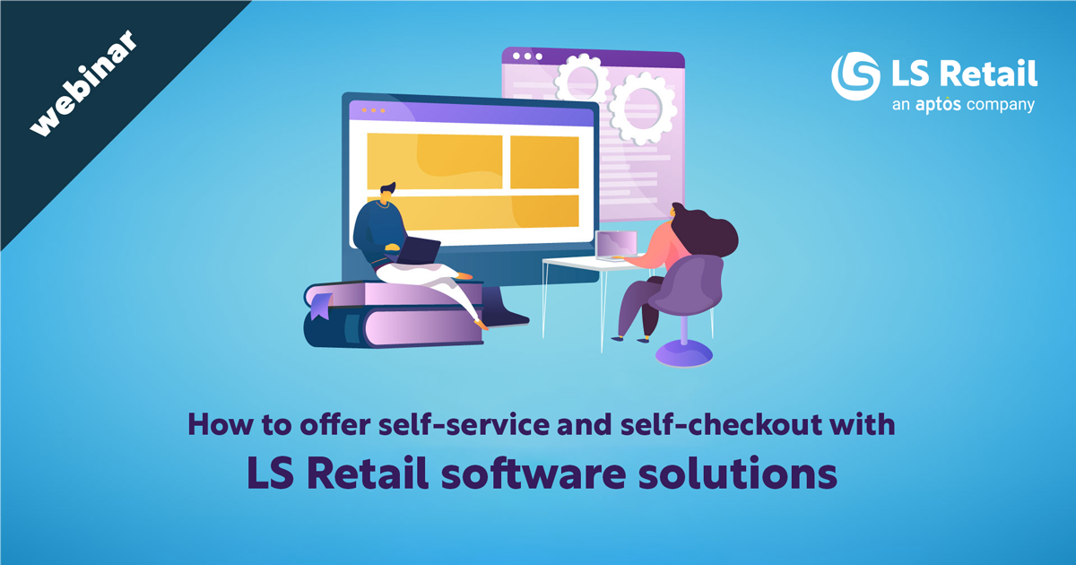 How to offer self-service and self-checkout with LS Retail software ...